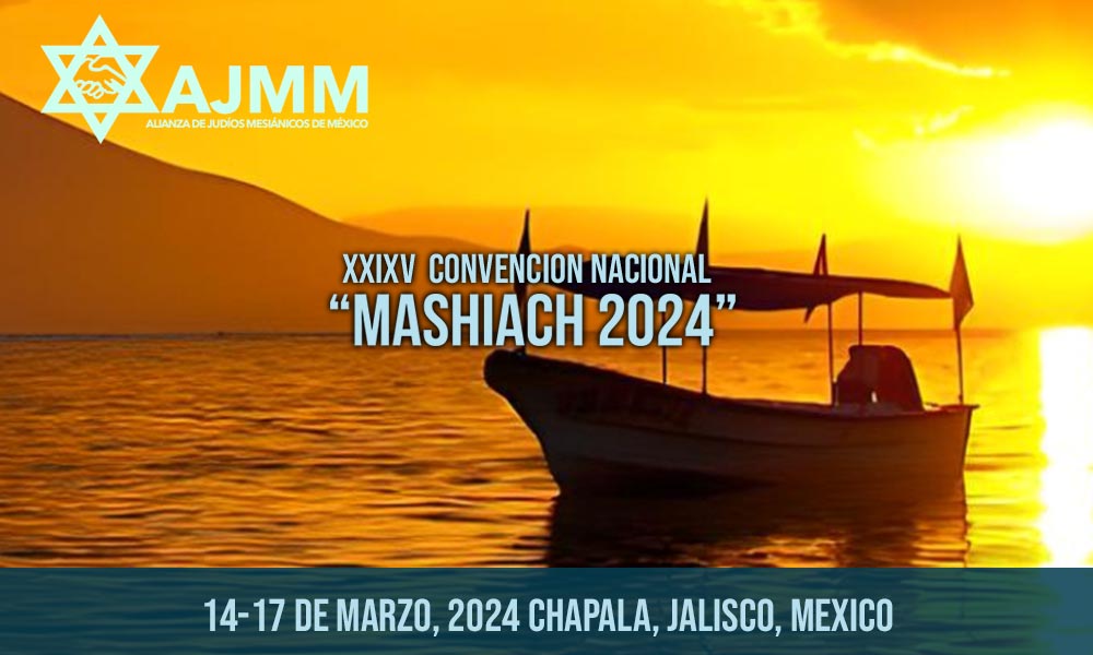 Mashiach 2024 | Alianza de Judíos Mesiánicos de México